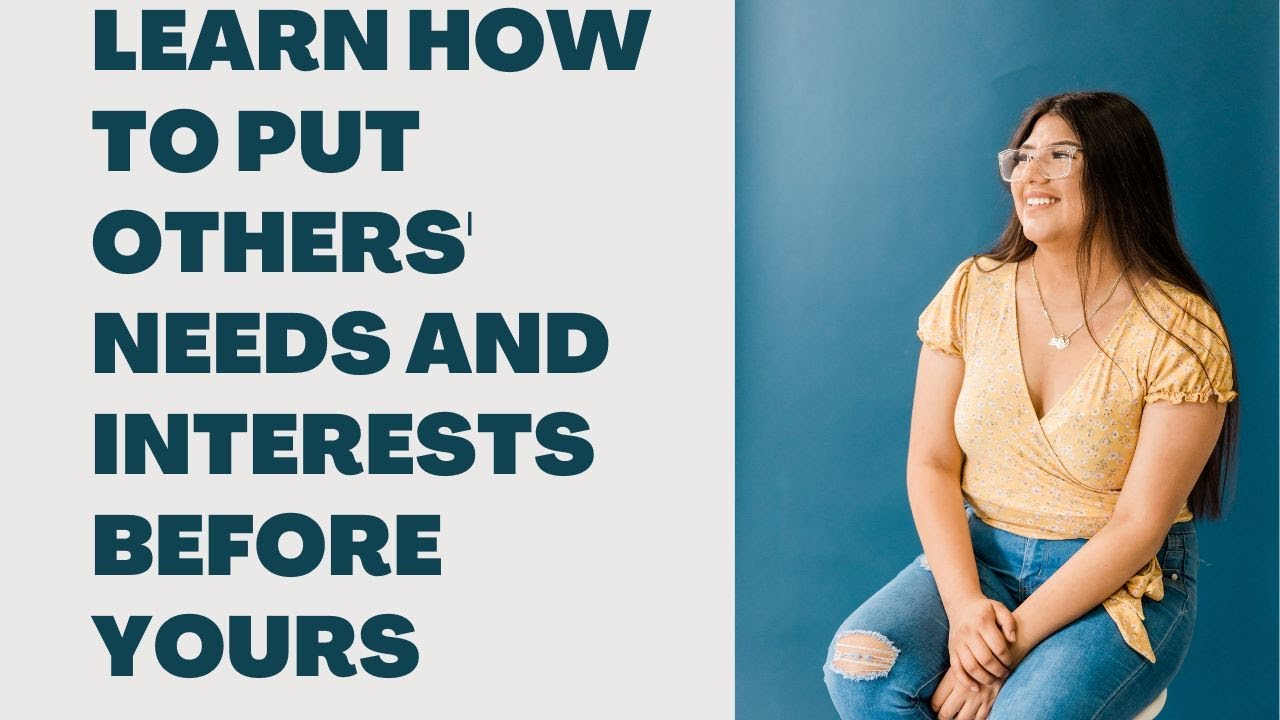 Learn how to put others' needs and interests before yours - YouTube
