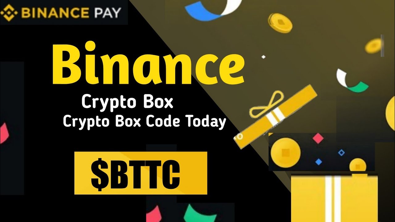 Binance Crypto Box Code Free Today | Binance Crypto Box BTTC 31 May ...