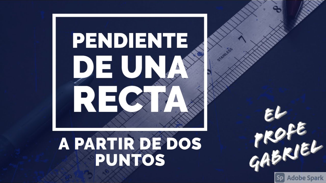 Pendiente de una Recta a Partir Dos Puntos. - YouTube