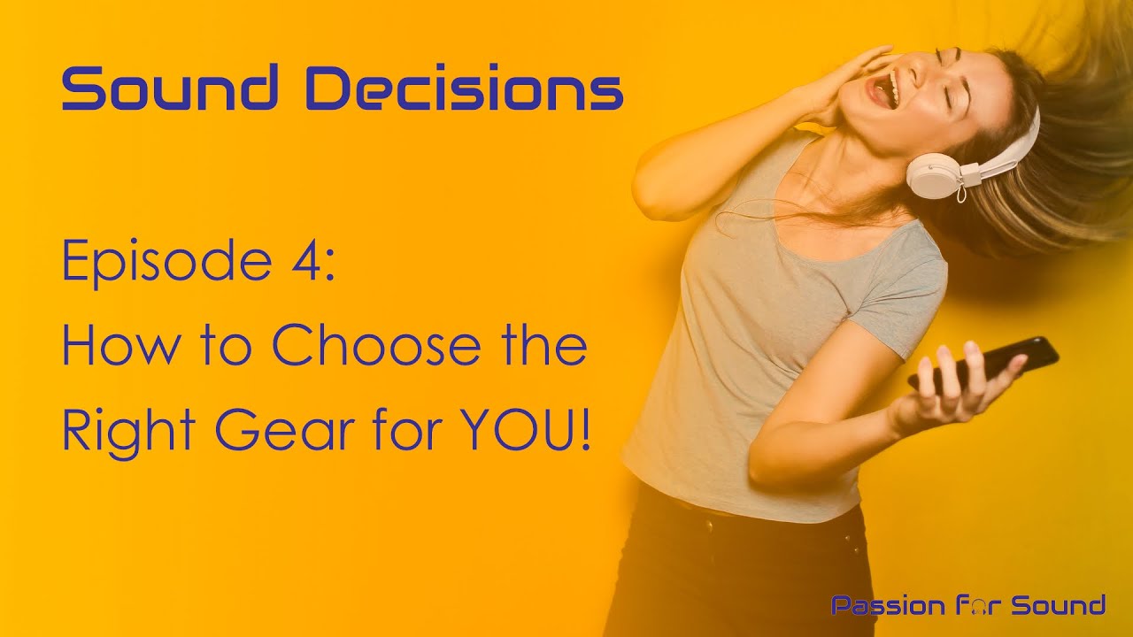 Sound Decisions Ep 4: How to Choose the Right Audio Gear for Your ...
