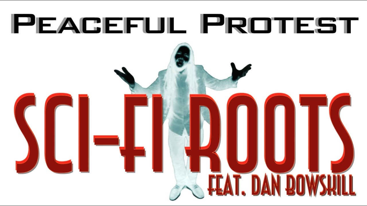 Sci-fi Roots - Peaceful Protest - YouTube