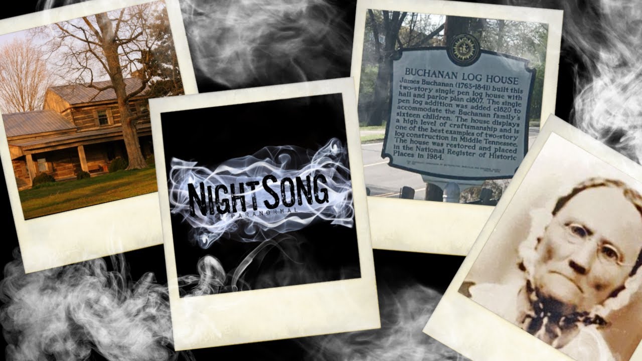 NightSong Paranormal Investigation at Buchanan Log House - Nashville ...