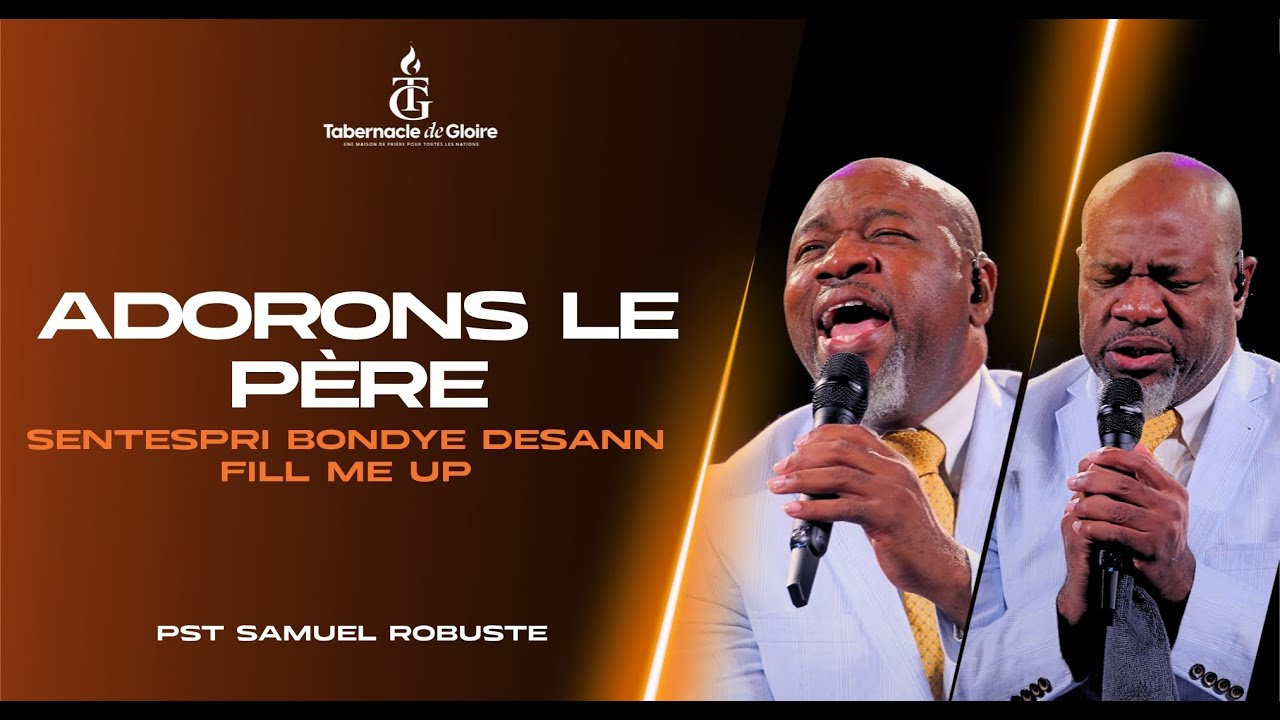 Adorons Le Père | Sentespri Bondye Desann | Fill Me Up | Adorasyon ...