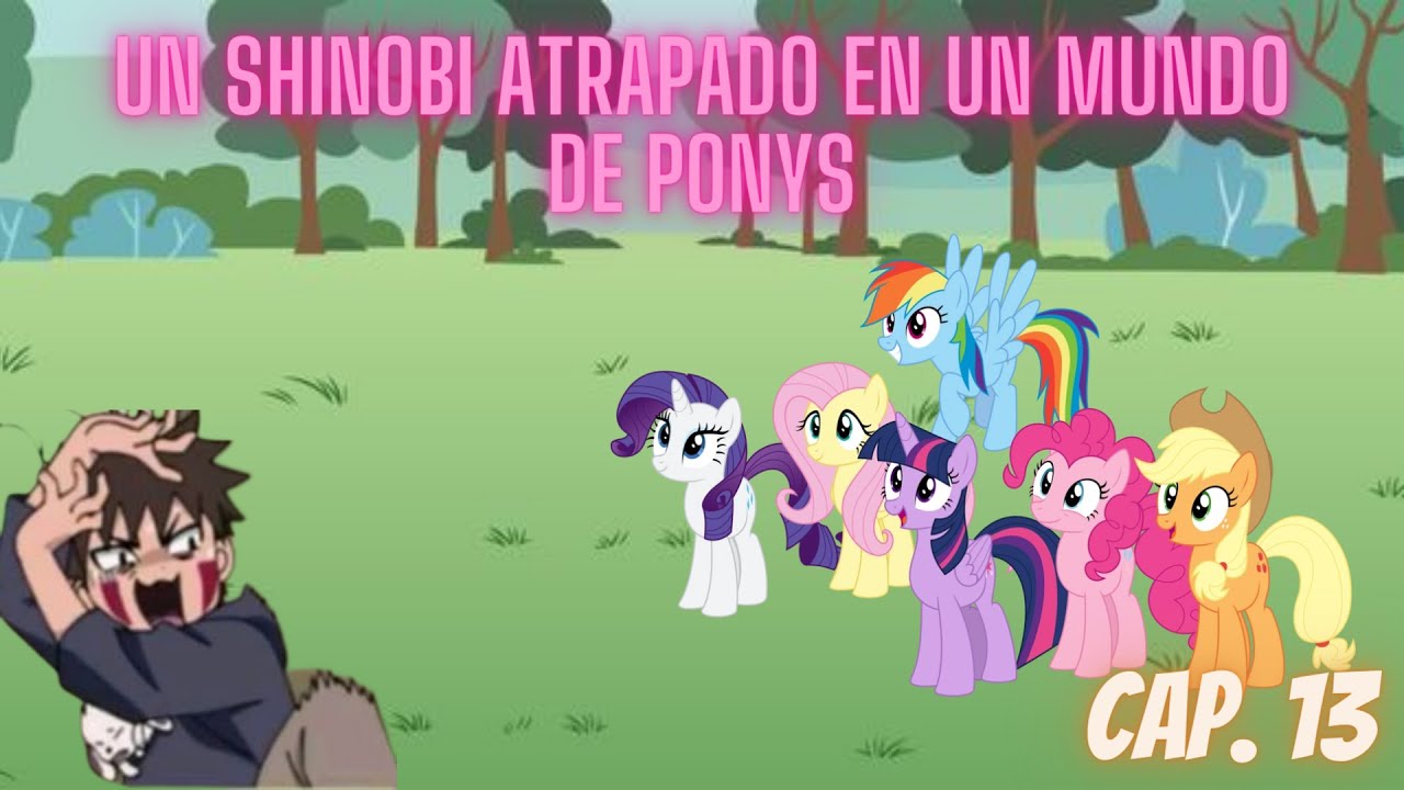 Un Shinobi atrapado en un mundo de ponys Cap. 13 (Fanfic) (Naruto x MLP ...