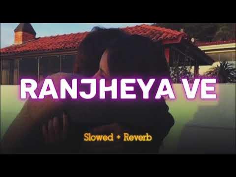 Ranjheya Ve - Zain Zohaib | Punjabi ( Slowed + Reverb ) Lyrics Song - YouTube