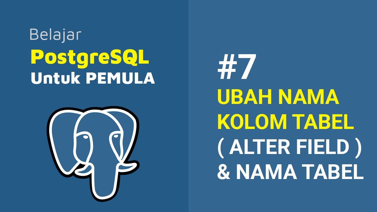 Belajar PostgreSQL Untuk Pemula 7 UBAH NAMA KOLOM TABEL ALTER belajar-postgresql-untuk-pemula-7-ubah-nama-kolom-tabel-alter