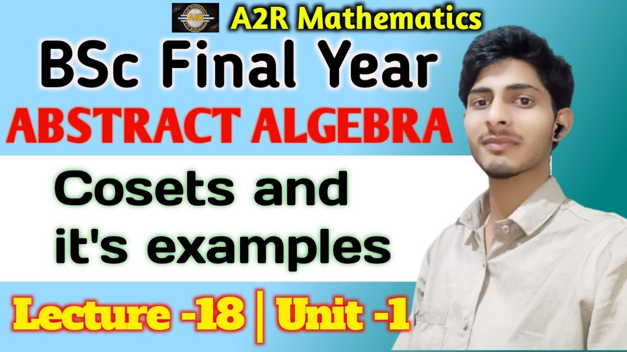 Cosets and it's examples| Lecture -18 | Unit -1 | Abstract algebra ...