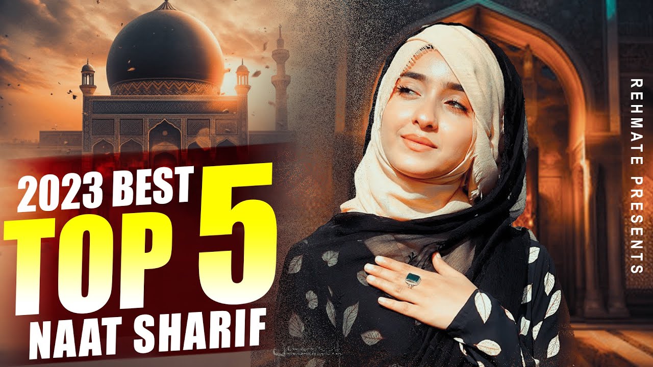 Top 5 Naat Sharif 2023 | 2023 Top 5 New Naat Sharif | Naat Sharif ...