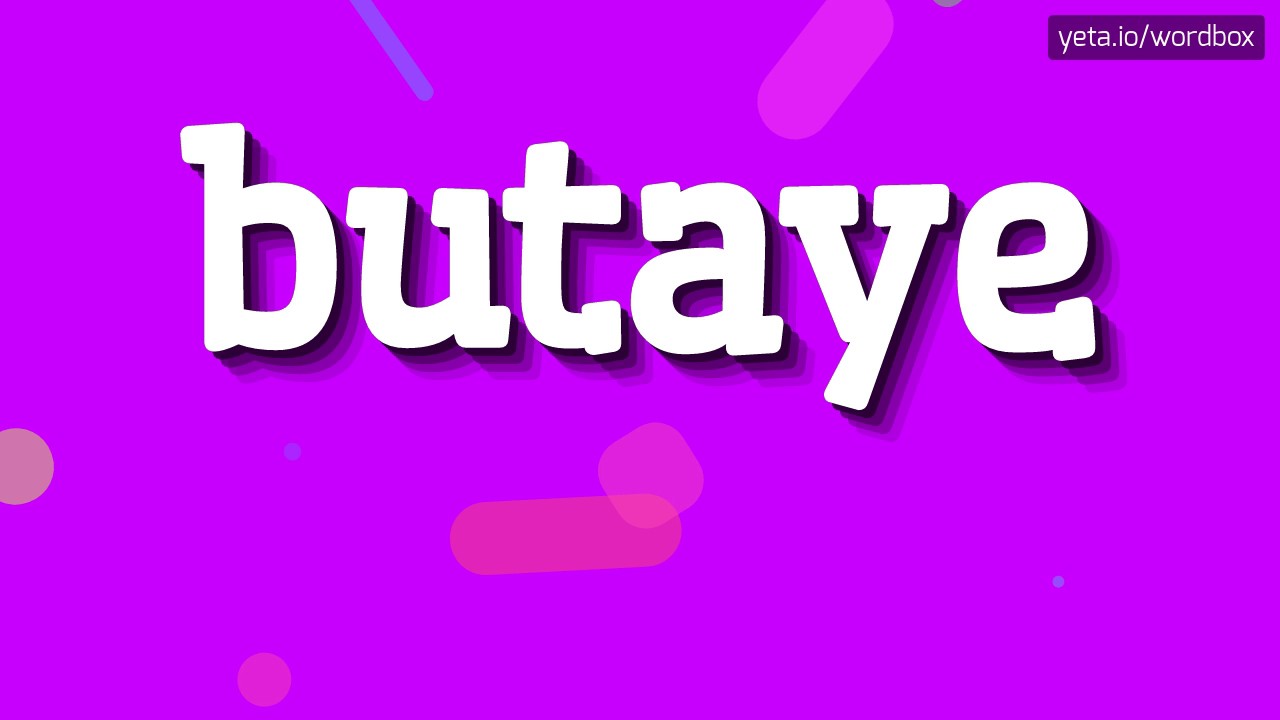 BUTAYE - HOW TO PRONOUNCE IT!? - YouTube
