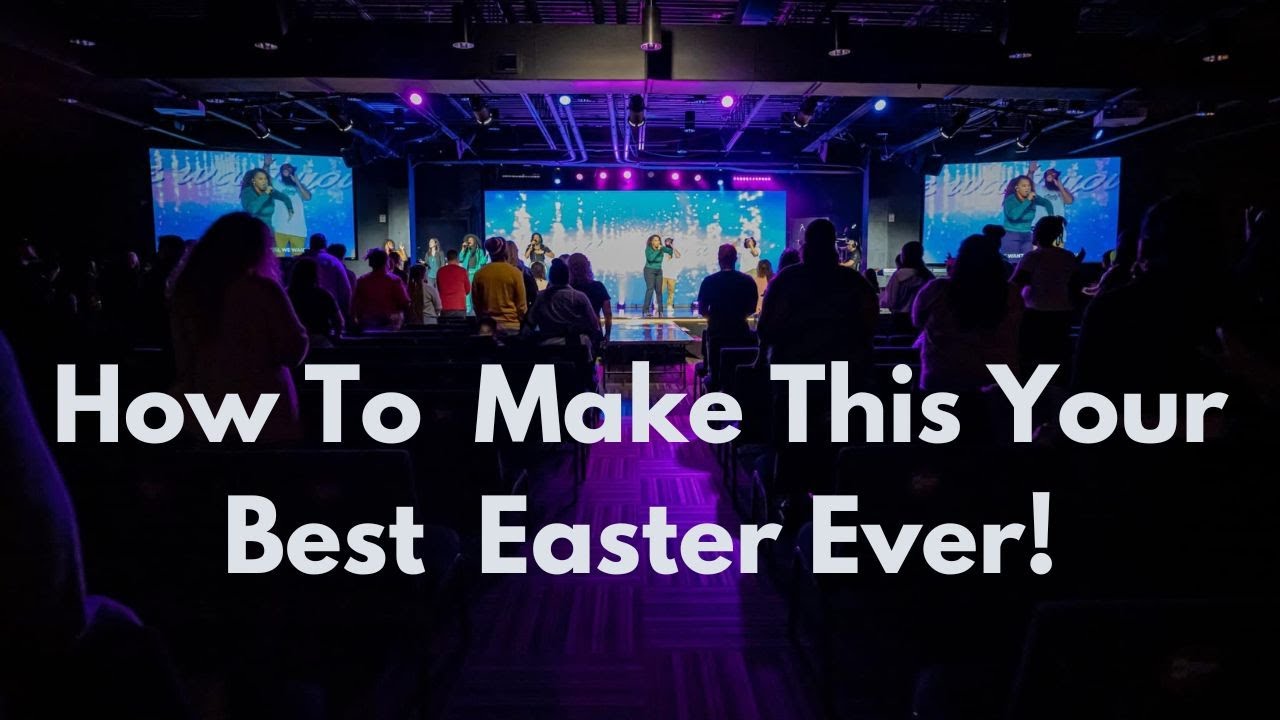 How Your Church Can Have The Best Easter Ever - YouTube
