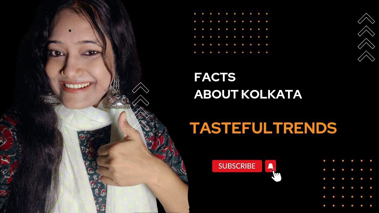 Tasteful Trends: Interesting Facts about Kolkata! - YouTube