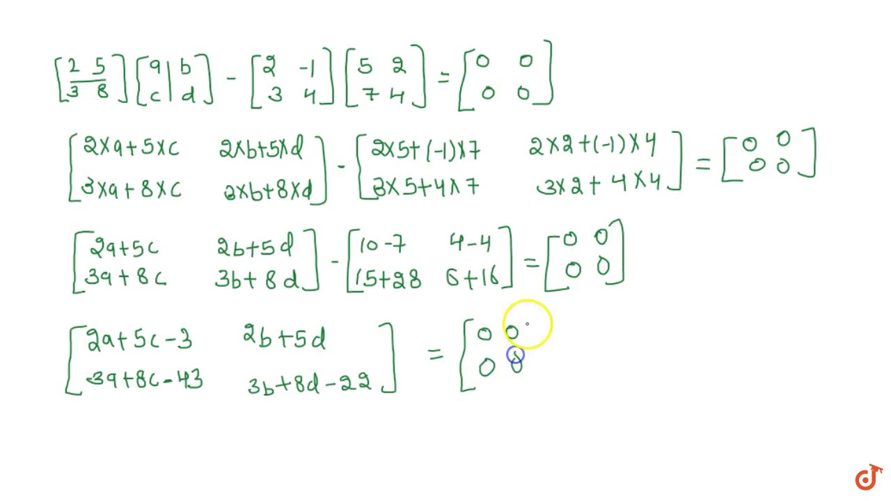 Let A 2 1 3 4 B 5 4 7 4 C 2 5 3 8 Find A Matrix D
