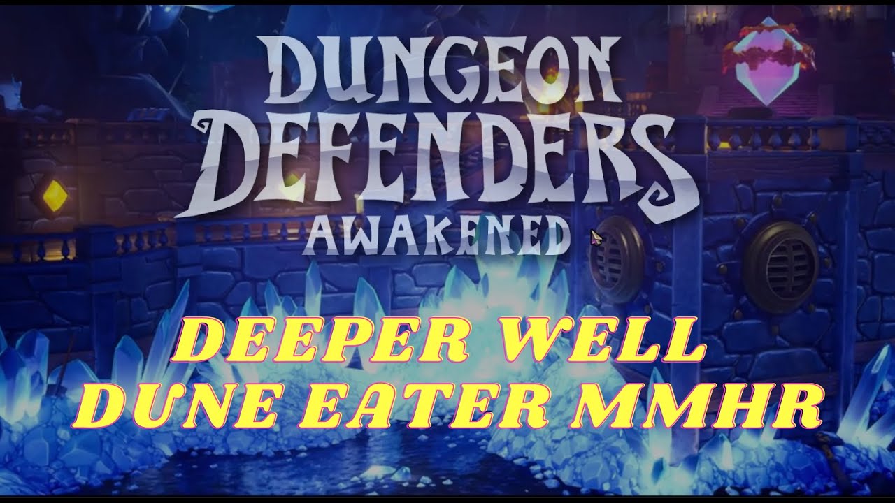 Deeper Well Dune Eater MMHR - Dungeon Defenders Awakened - YouTube