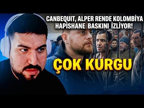 Canbequit, ALPER RENDE KOLOMBİYA HAPİSHANE BASKINI İZLİYOR!