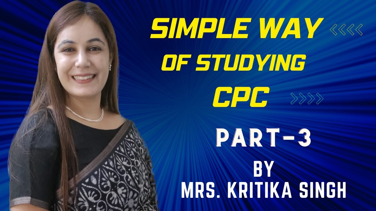 Simple Way to Study CPC | Overview of CPC by Mrs. Kritika Singh PART 3 ...