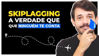 O QUE É E COMO FUNCIONA SKIPLAGGING? A VERDADE QUE NING... | Doovi