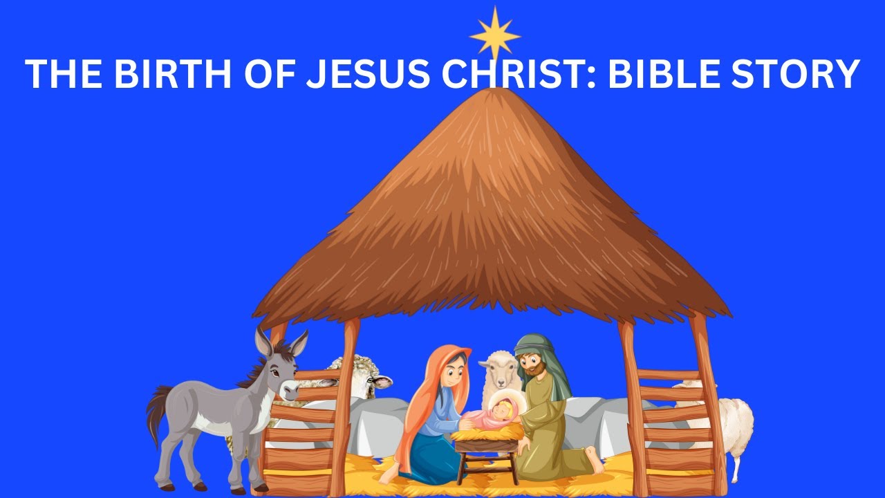 STORY OF THE BIRTH OF JESUS CHRIST |Bible story | Mary and Joesph - YouTube