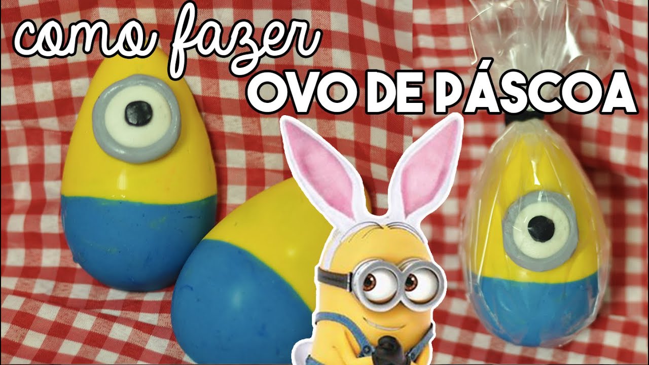 DIY :: Como fazer Ovo de Páscoa dos MINIONS | Projeto DIY - YouTube