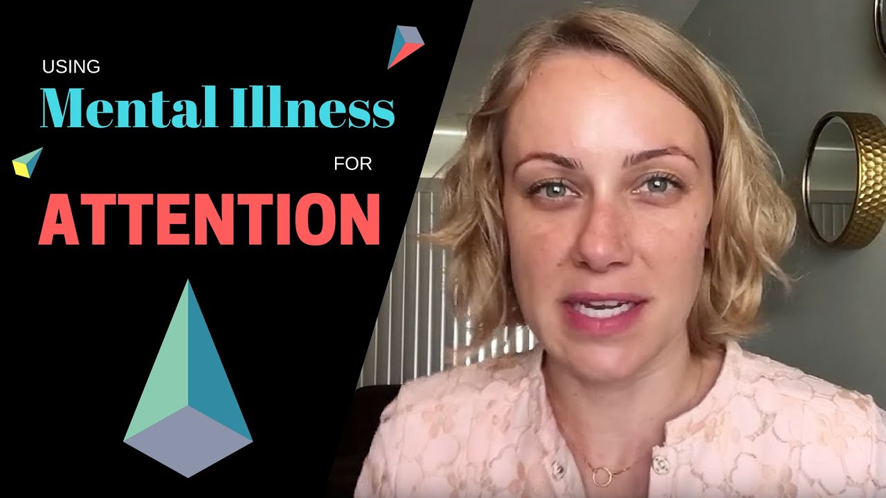 Using Your Mental illness for Attention - YouTube