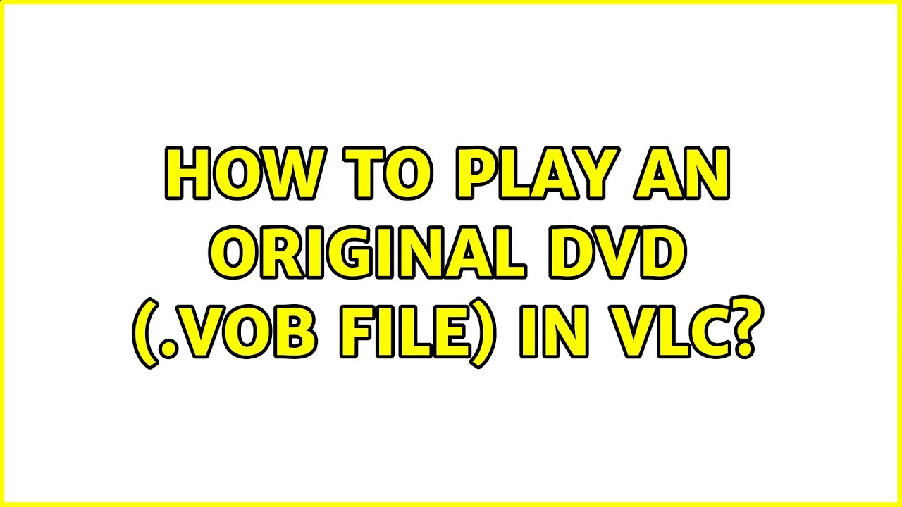 How to play an original dvd (.vob file) in VLC? - YouTube