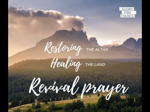 Restoring the Altar Healing the Land Revival Prayer - YouTube