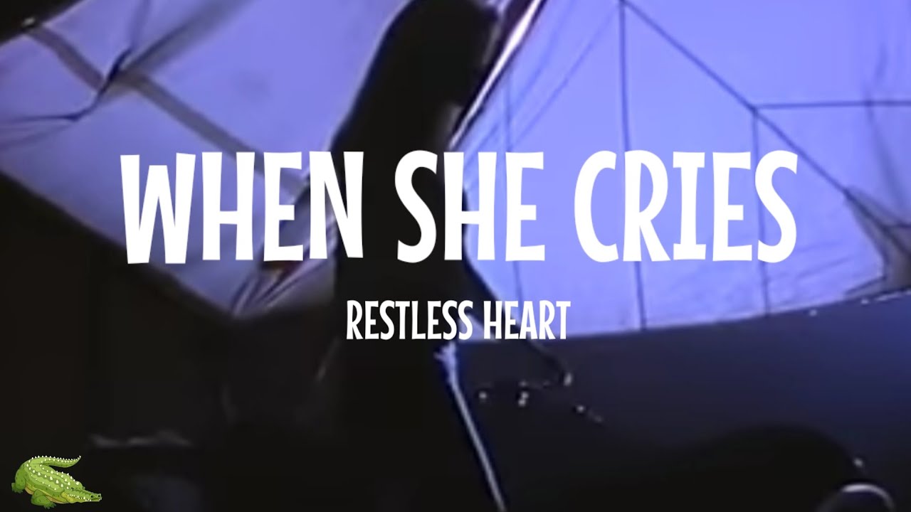 Restless Heart - When She Cries (Lyrics) - YouTube