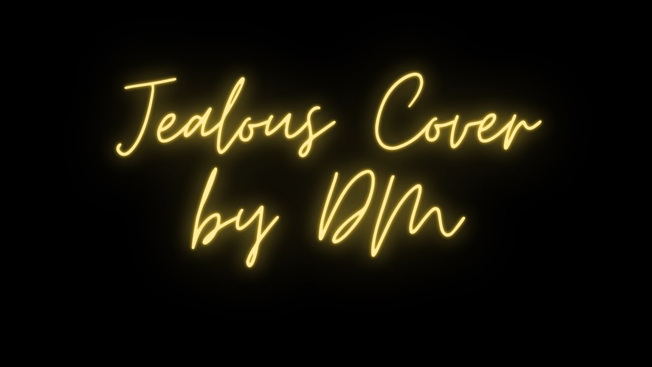 Jealous Cover - YouTube
