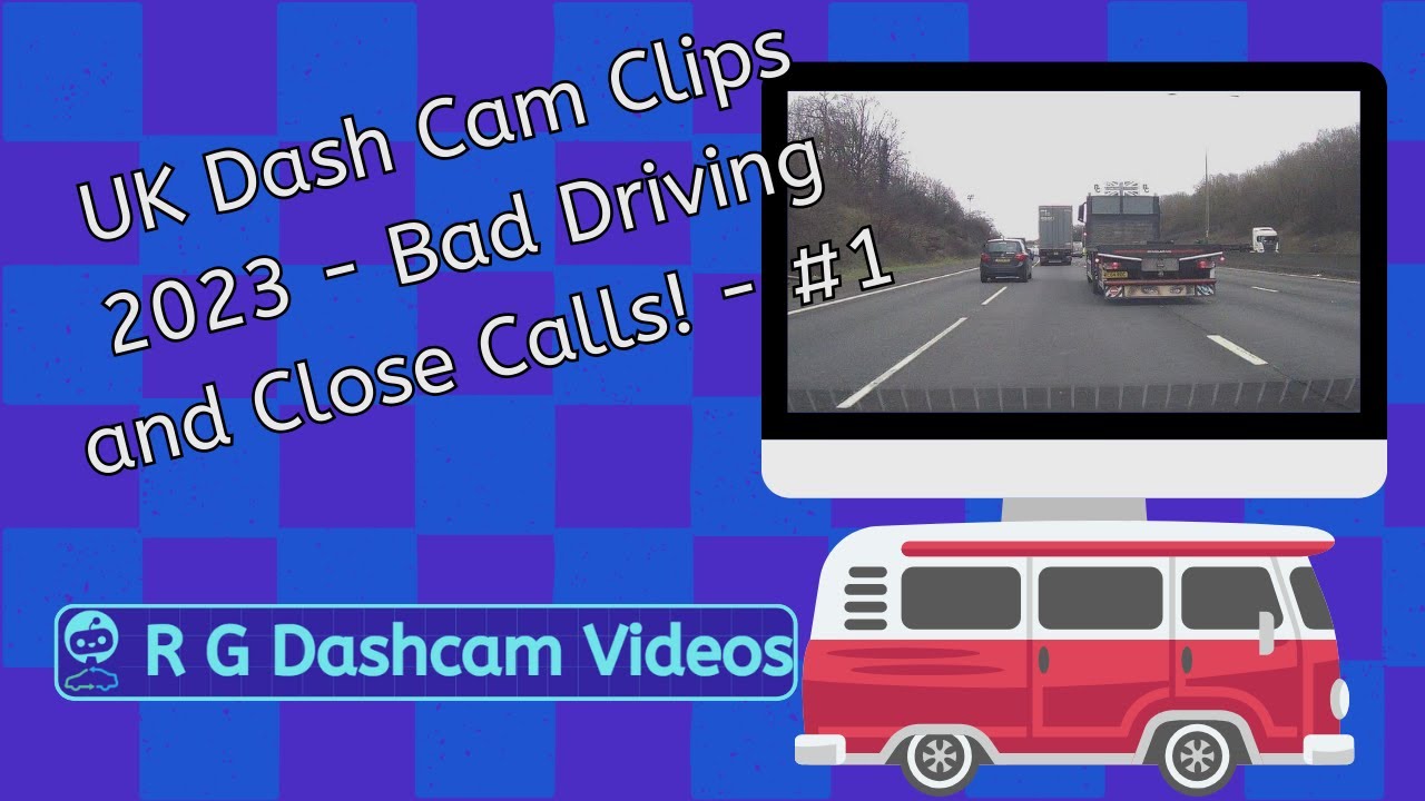 UK Dash Cam Clips - #2023 - Bad Driving & Close Calls! #1 ...