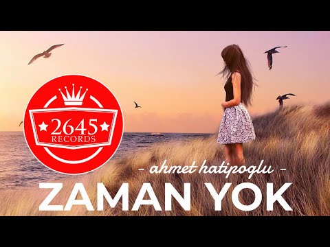 Ahmet Hatipoğlu - Zaman Yok