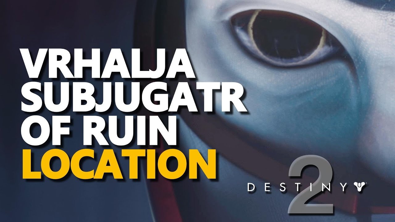 Defeat Vrhalja Subjugator of Ruin Location Destiny 2 - YouTube