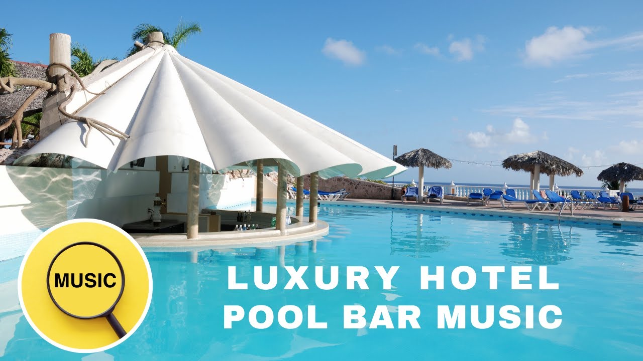 2023 POOL BAR music for your hotel | 90 mins chill out - YouTube