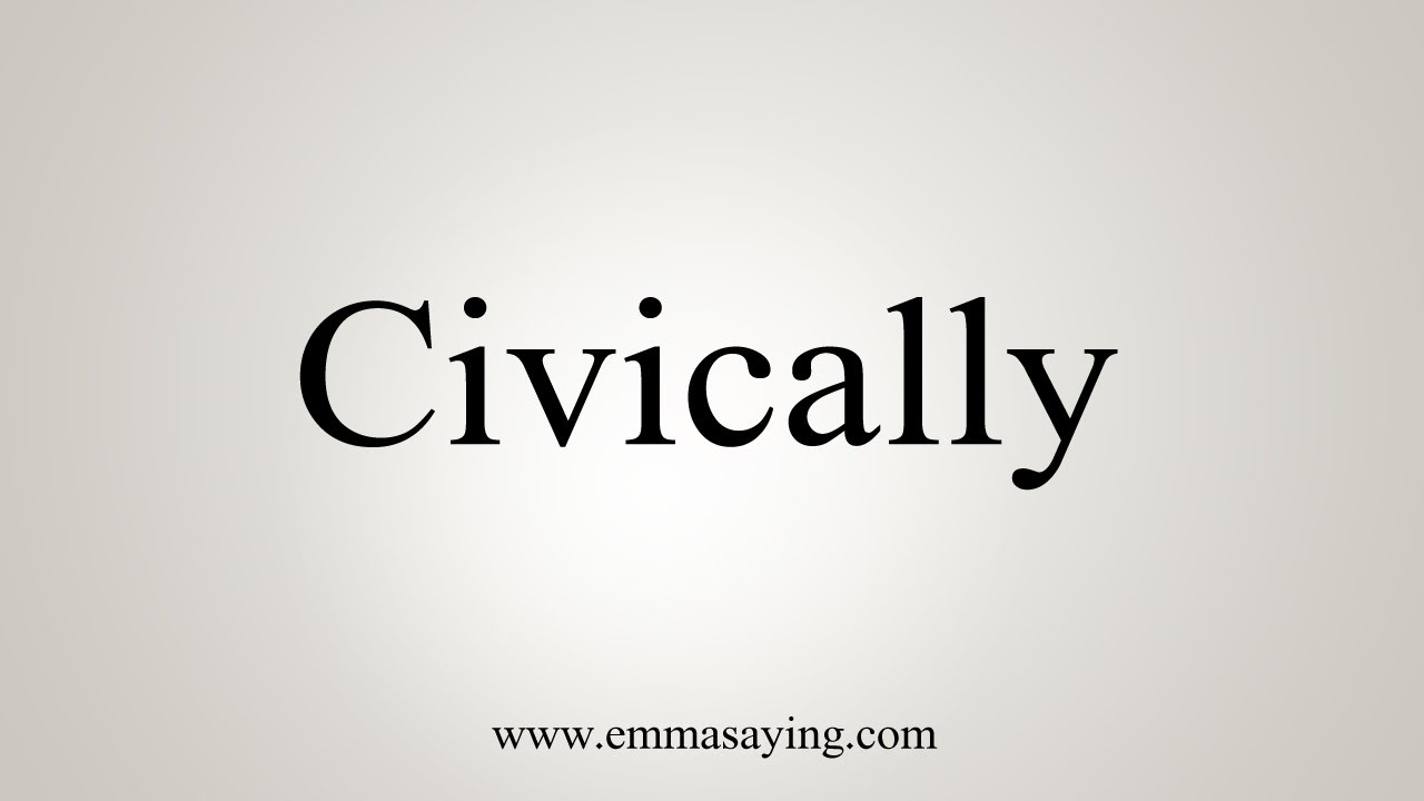 How To Say Civically - YouTube