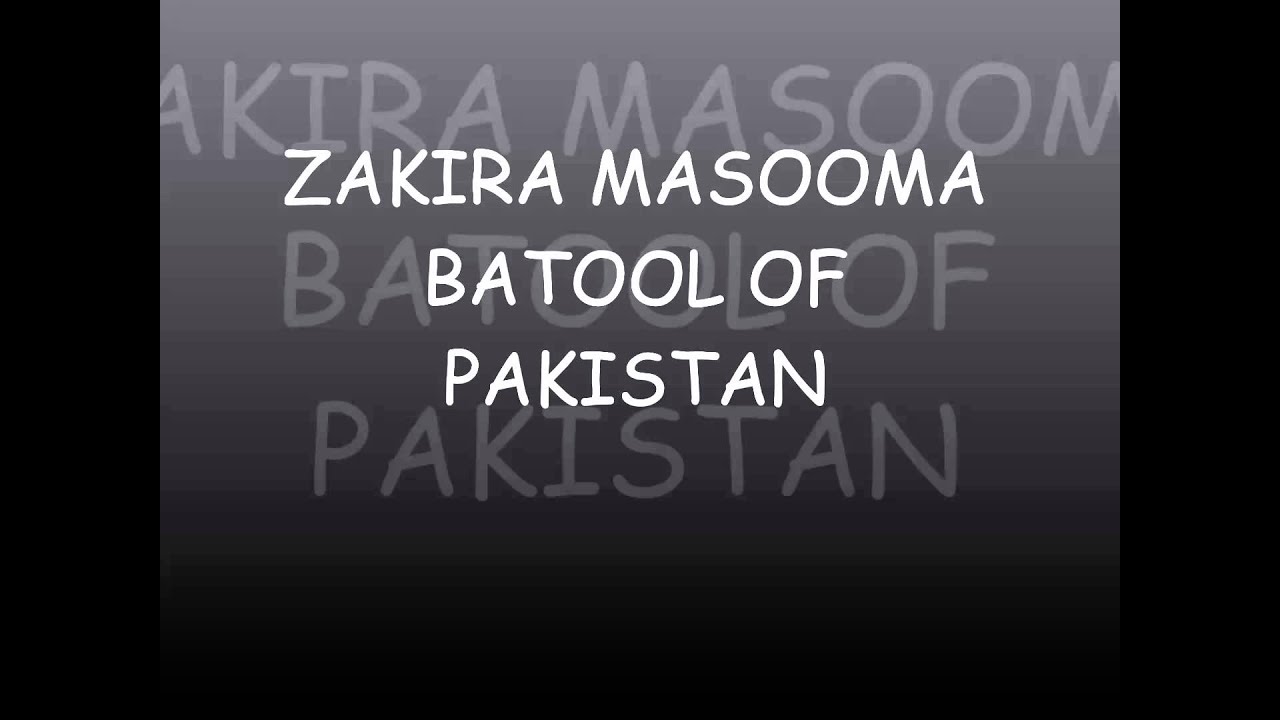 ZAKIRA MASOOMA BATOOL OF PAKISTAN SHAHDAT E BIB ZAINAB AS - YouTube
