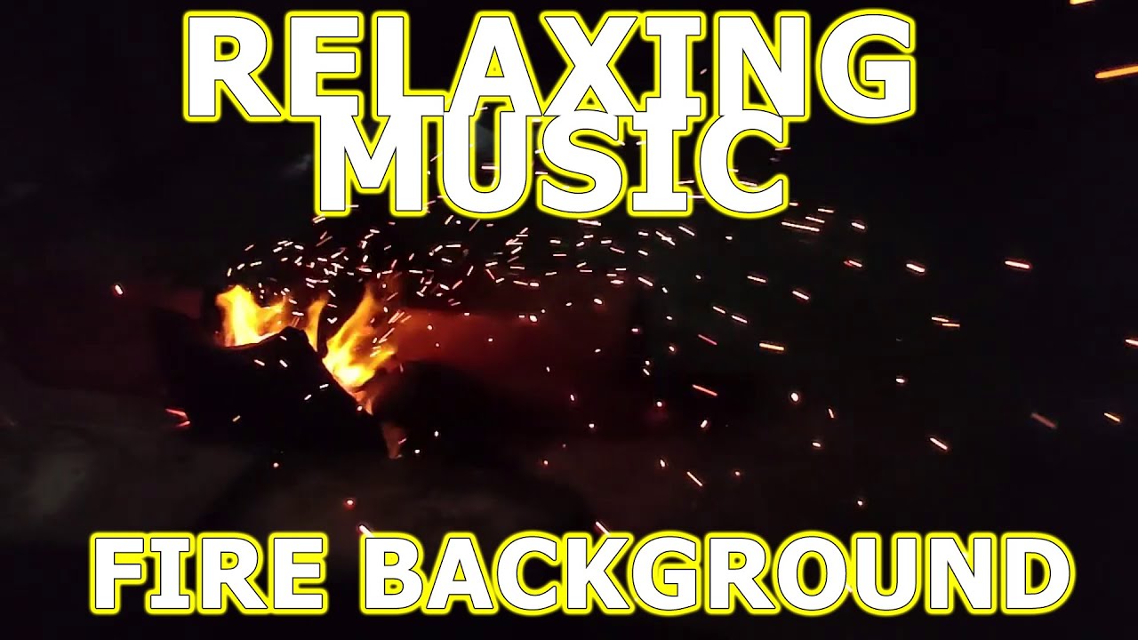 Relaxation music with fire video background. Calm music for every day ...