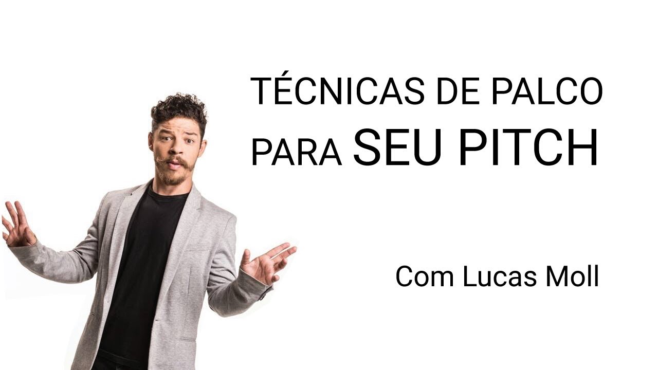 Técnicas de Palco para Pitch - com Lucas Moll - YouTube