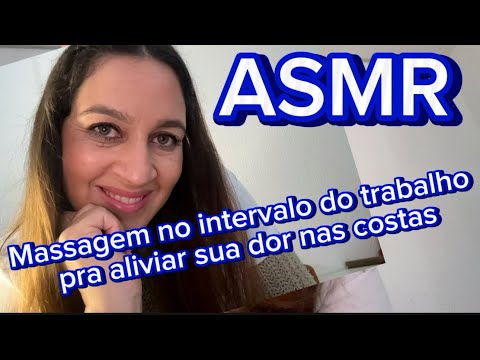 Asmr: Massagem no intervalo do trabalho pra aliviar sua dor nas costas