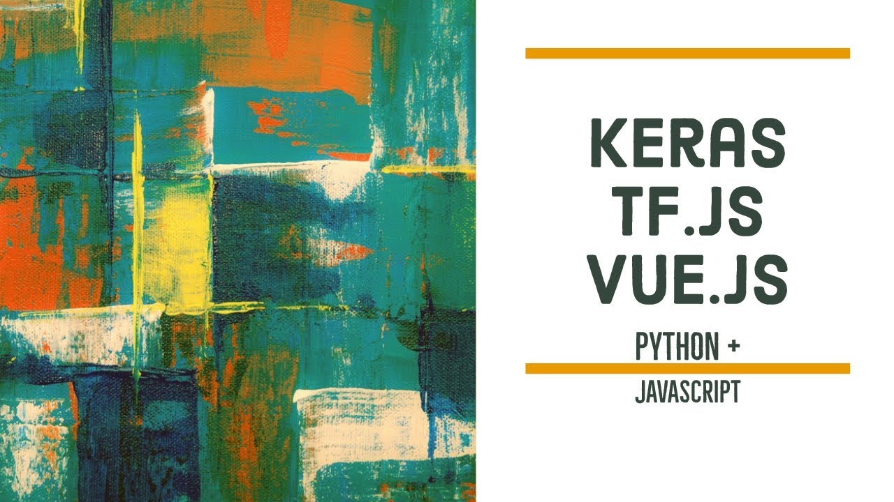 How To Import A Keras Model Into A Vuejs Spa Using Tensorflowjs Youtube 9676