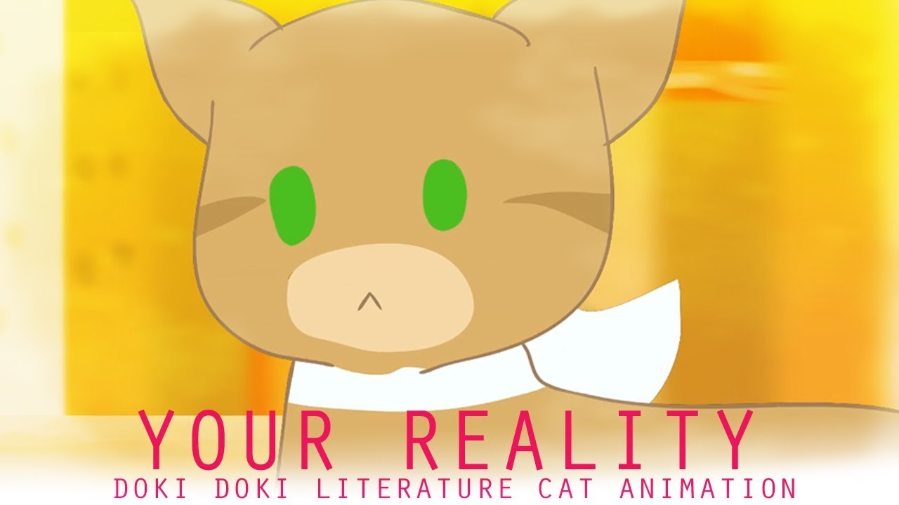 Your reality || Doki doki literture Cat Animation Parody - YouTube