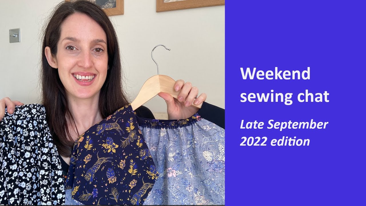 Weekend sewing chat | late Sept 2022 | two new makes & two new sewing ...