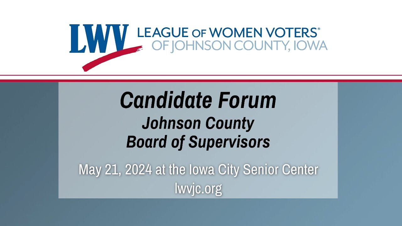 LWV Candidate Forum: 2024 Johnson County Board of Supervisors ...
