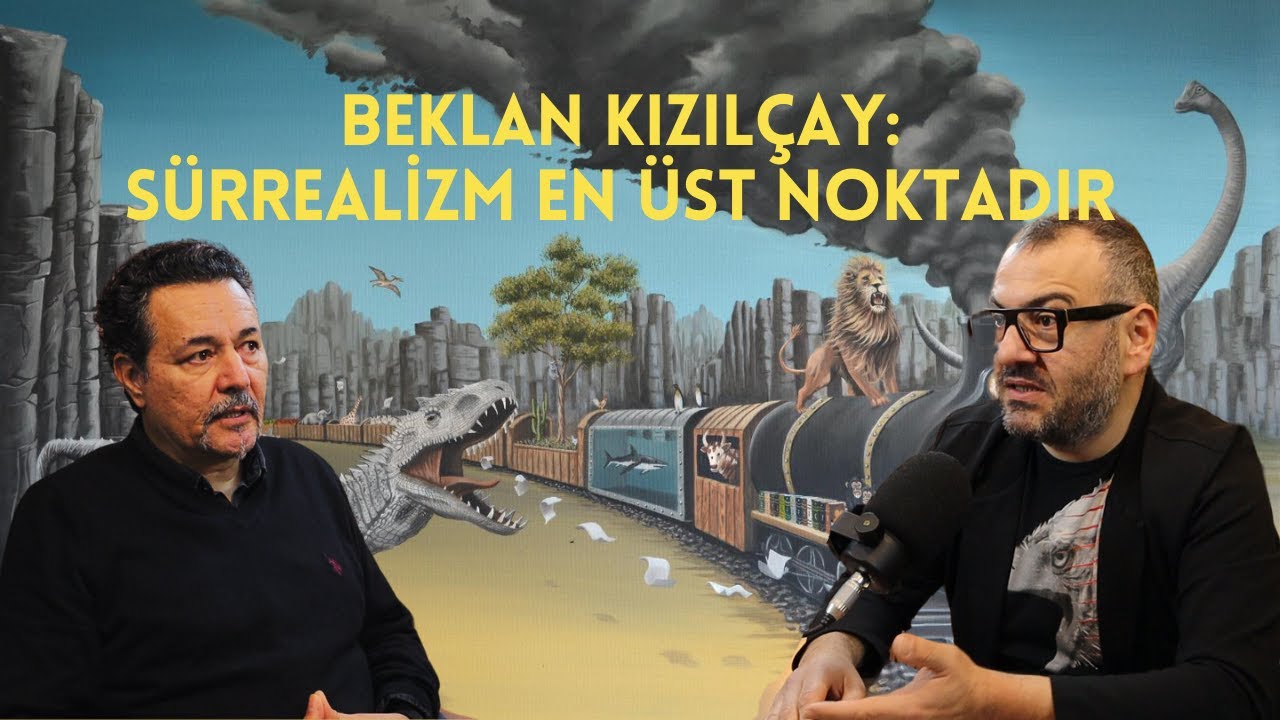 6. Bölüm - BEKLAN KIZILÇAY: SÜRREALİZM EN ÜST NOKTADIR - YouTube