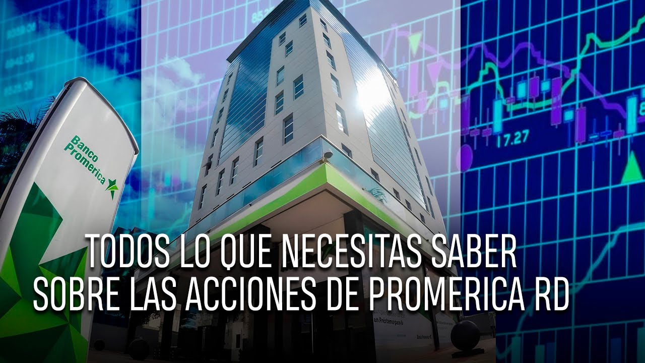 Todos lo que necesitas saber sobre las acciones de Promerica RD | De ...