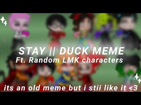 STAY || DUCK MEME}•° ((Ft. Random LMK characters )) - YouTube