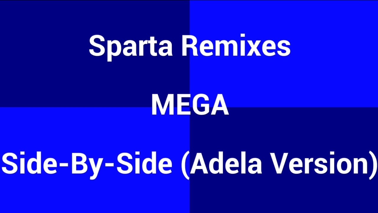 Sparta Remixes Mega Side-By-Side (Adela Version) - YouTube