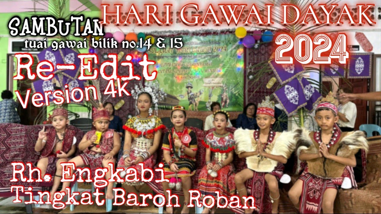 RE-EDIT 4K VERSION SAMBUTAN HARI GAWAI DAYAK 2024 / RH. ENGKABI TINGKAT BAROH ROBAN - YouTube