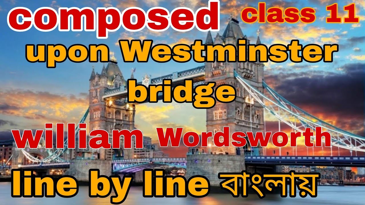 Composed upon Westminster by william Wordsworth বাংলায় || class 11 ...