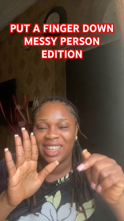 Are you a Messy person🤣. How many fingers do you have down? #putafingerdownchallenge - YouTube