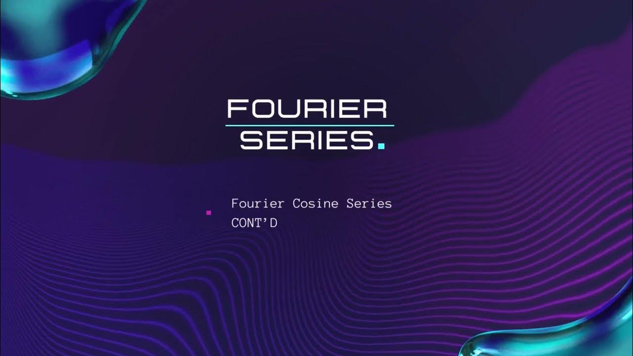 5b. Fourier Cosine Series CONT'D - YouTube