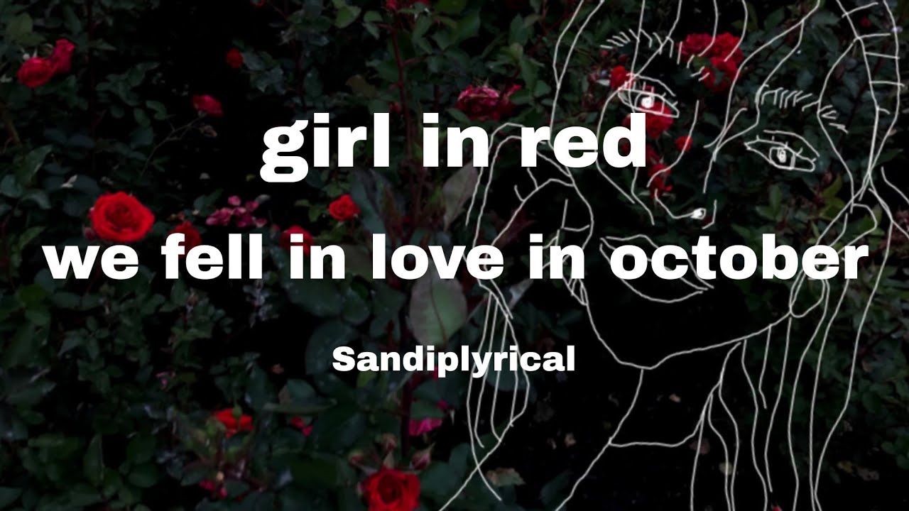 We fell in love in october (girl in red) Sandiplyrical - YouTube