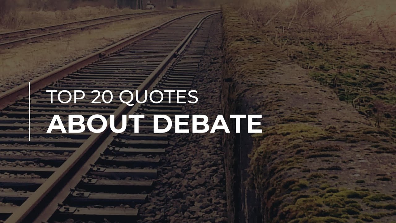 Top 20 Quotes About Debate Inspirational Quotes Beautiful Quotes top-20-quotes-about-debate-inspirational-quotes-beautiful-quotes